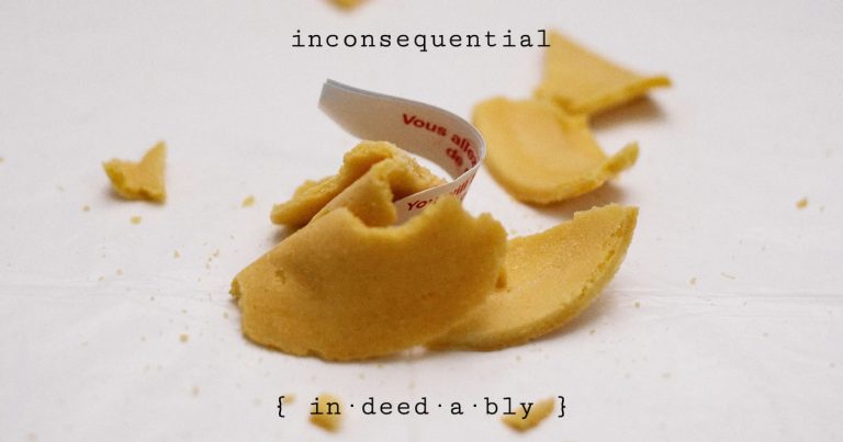 Inconsequential - { in·deed·a·bly }
